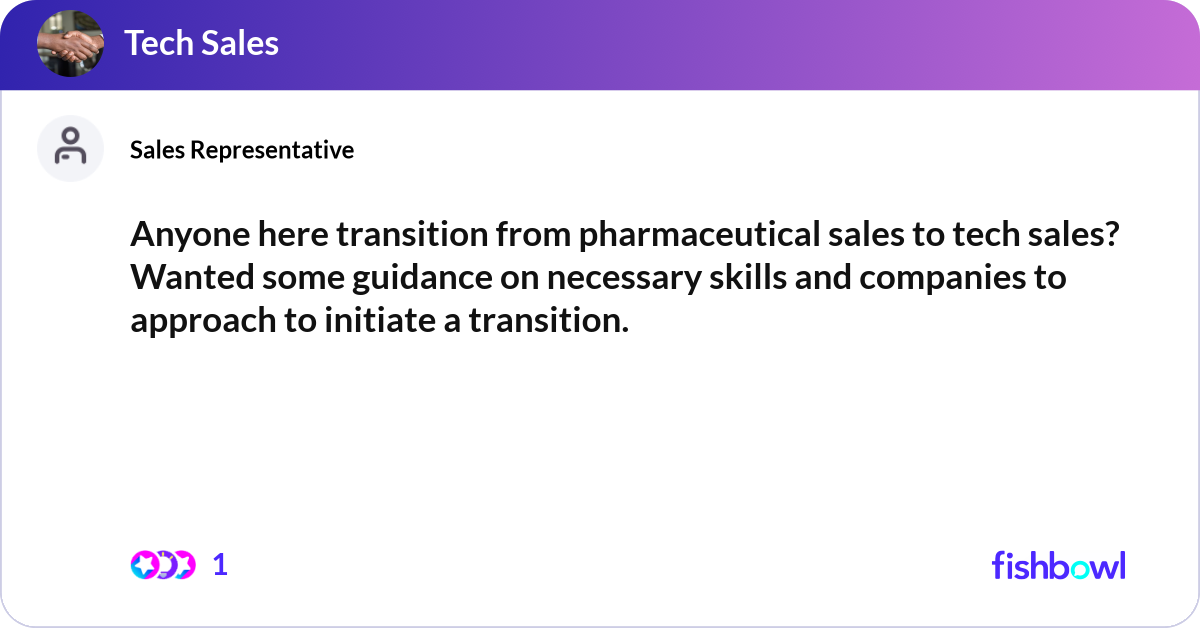 Anyone here transition from pharmaceutical sales t... | Fishbowl