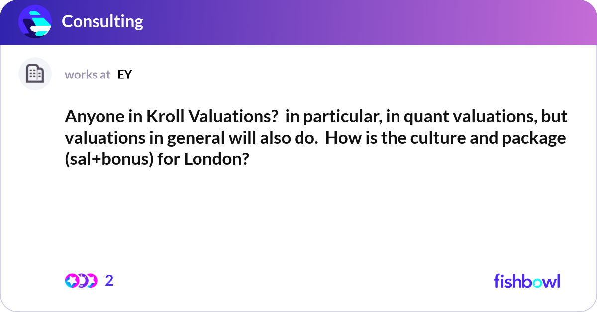 Anyone in Kroll Valuations? in particular, in qua... | Fishbowl