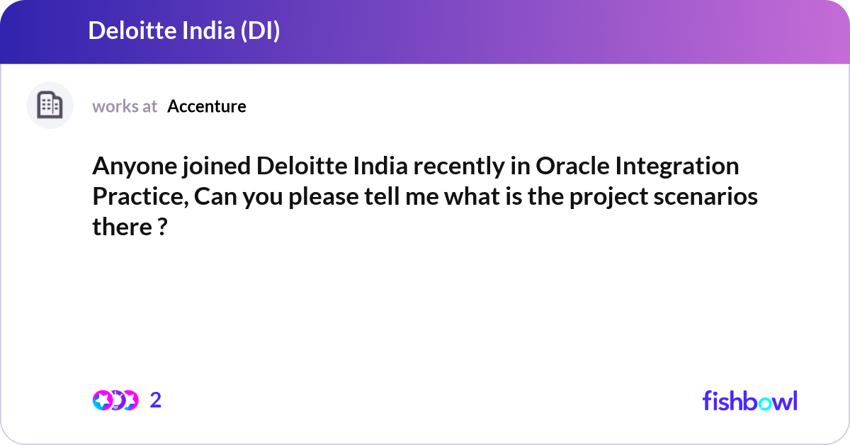 Anyone joined Deloitte India recently in Oracle In... | Fishbowl
