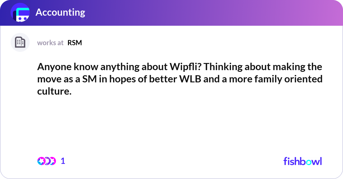 Anyone know anything about Wipfli? Thinking about ... | Fishbowl