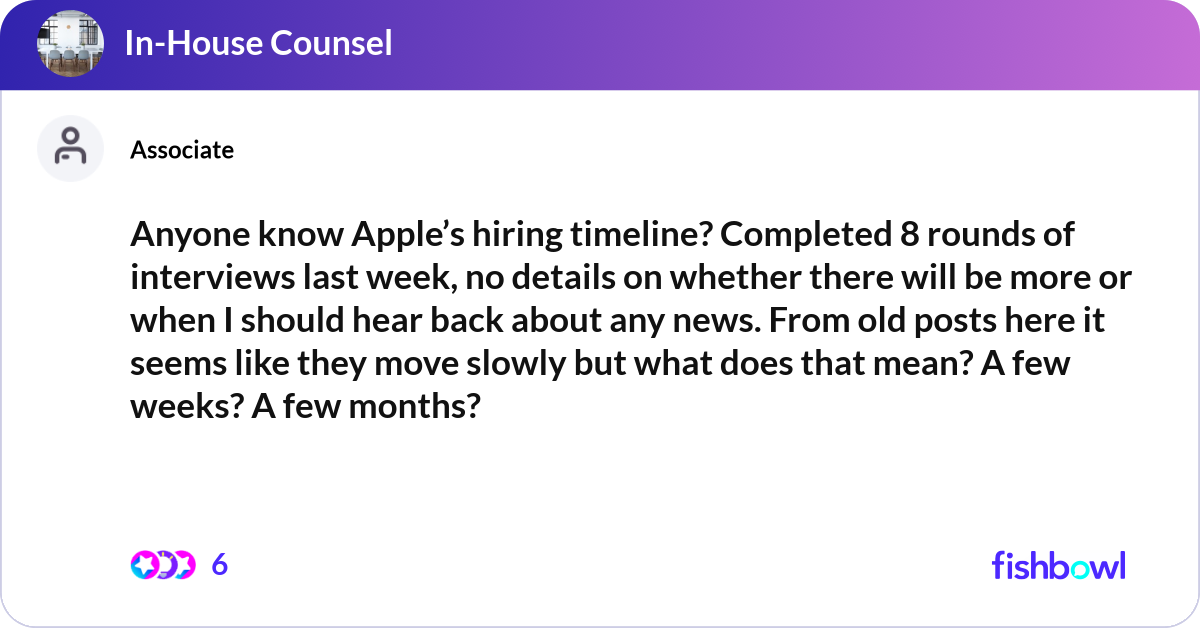 Anyone know Apple’s hiring timeline? Completed 8 r... | Fishbowl