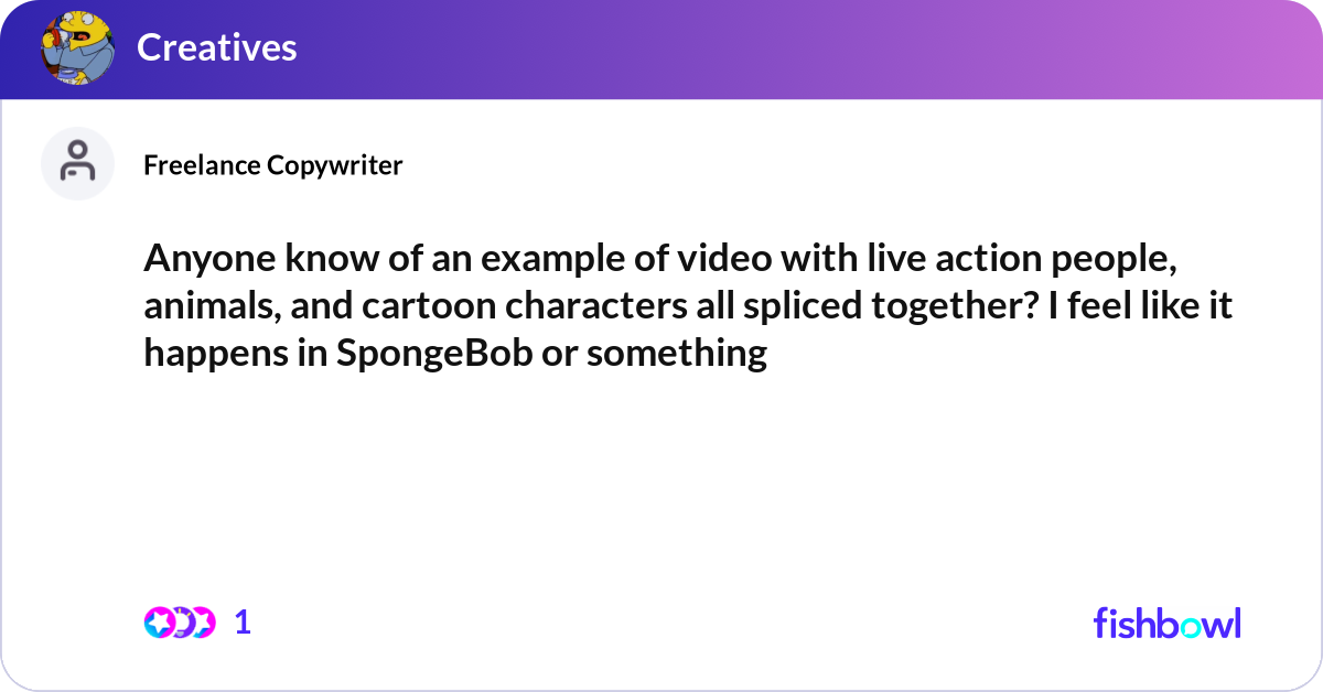 Anyone know of an example of video with live actio... | Fishbowl