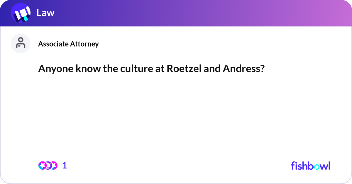 Anyone know the culture at Roetzel and Andress? | Fishbowl