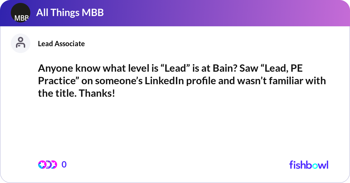 Anyone know what level is “Lead” is at Bain? Saw “... | Fishbowl