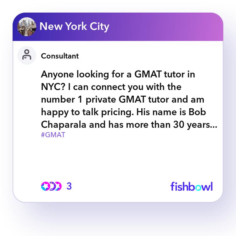 Anyone looking for a GMAT tutor in NYC? I can conn... | Fishbowl