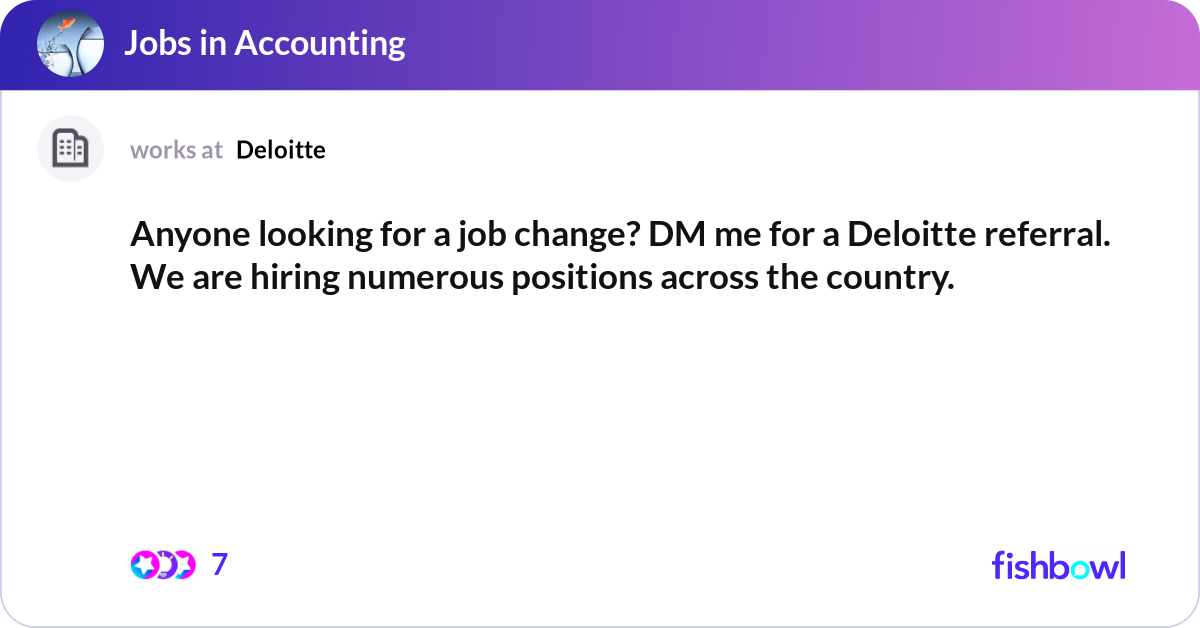 Anyone looking for a job change? DM me for a Deloi... | Fishbowl