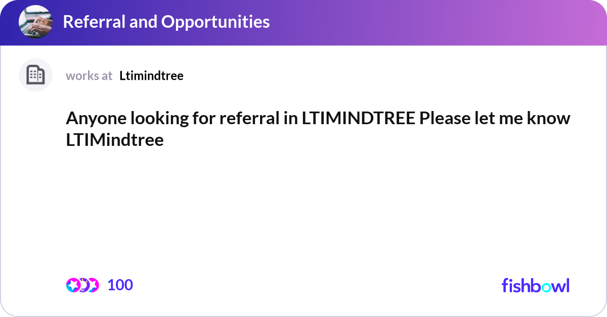 Anyone looking for referral in LTIMINDTREE Please ... | Fishbowl