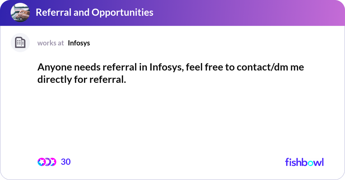 Anyone needs referral in Infosys, feel free to con... | Fishbowl