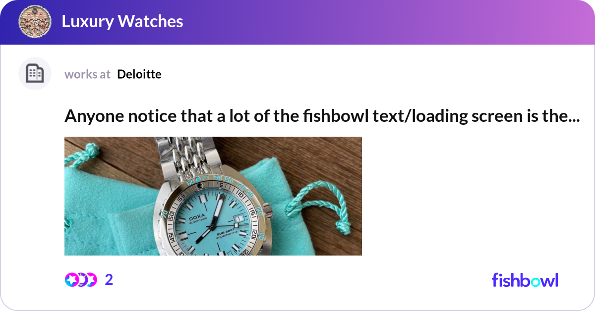 Anyone notice that a lot of the fishbowl text/load... | Fishbowl
