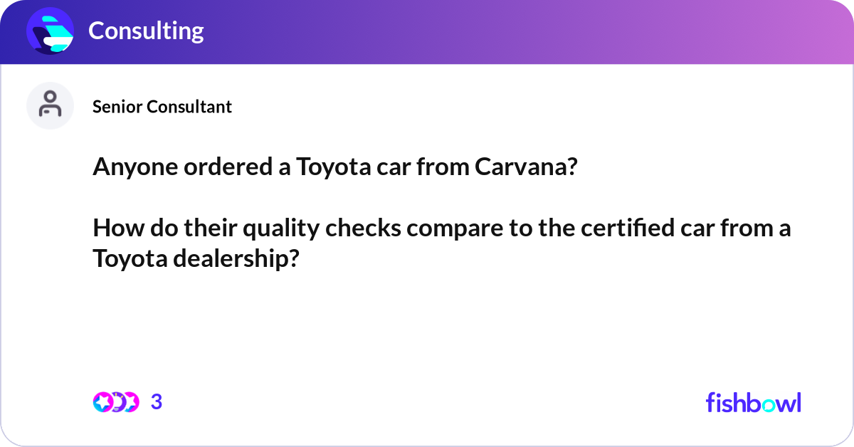 Anyone ordered a Toyota car from Carvana? How do... | Fishbowl