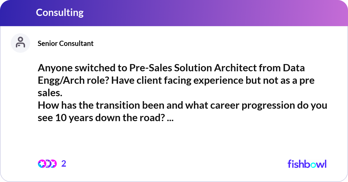 Anyone switched to Pre-Sales Solution Architect fr... | Fishbowl