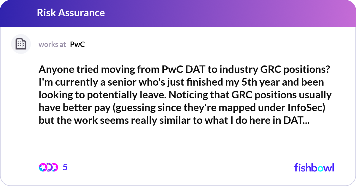 Anyone tried moving from PwC DAT to industry GRC p... | Fishbowl