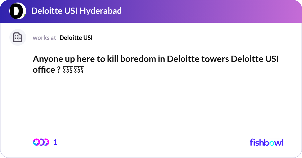 Anyone up here to kill boredom in Deloitte towers ... | Fishbowl
