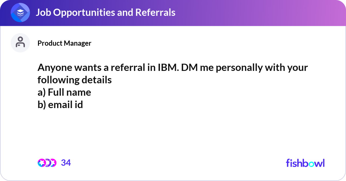 Anyone wants a referral in IBM. DM me personally w... | Fishbowl