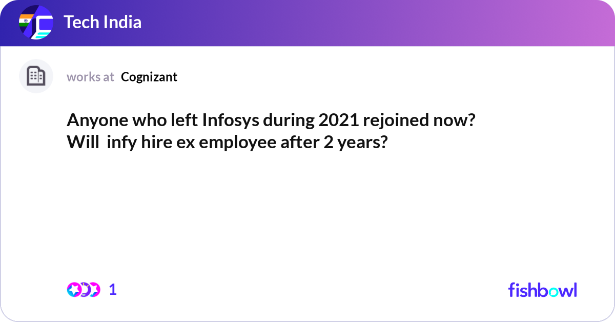 Anyone who left Infosys during 2021 rejoined now? ... | Fishbowl