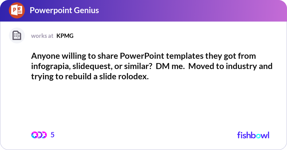 Anyone willing to share PowerPoint templates they ... | Fishbowl