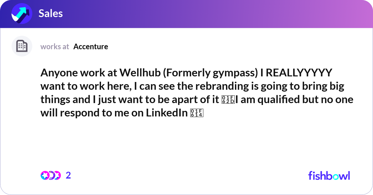 Anyone work at Wellhub (Formerly gympass) I REALLY... | Fishbowl