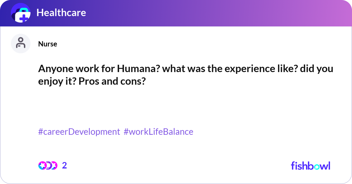Anyone work for Humana? what was the experience li... | Fishbowl