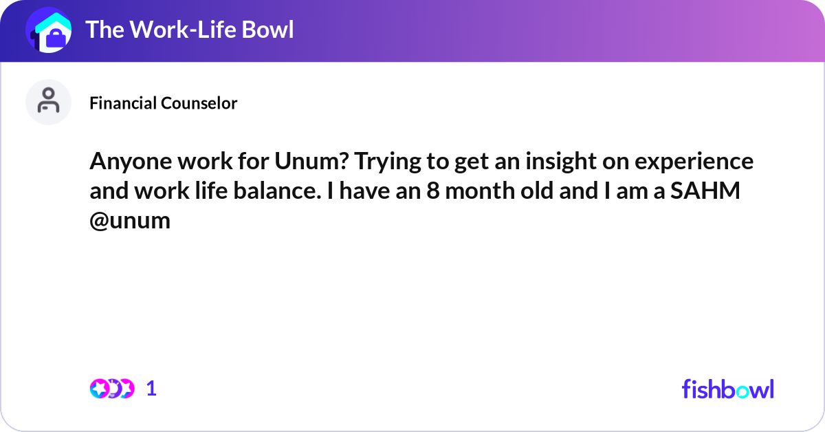 Anyone work for Unum? Trying to get an insight on ... | Fishbowl
