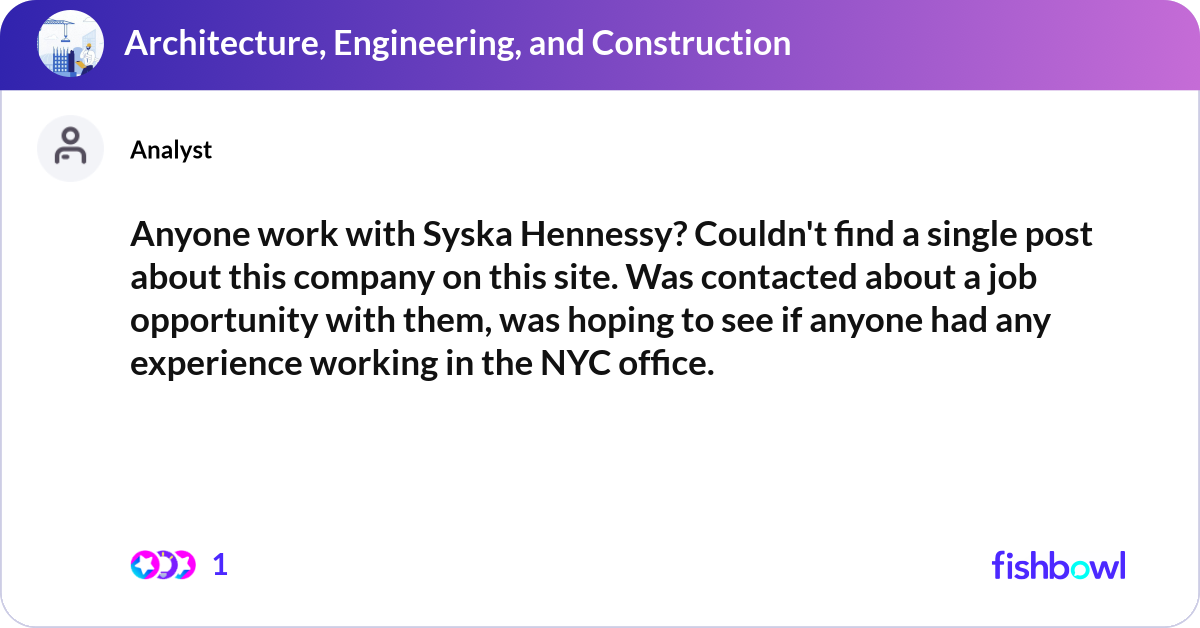 Anyone work with Syska Hennessy? Couldn't find a s... | Fishbowl