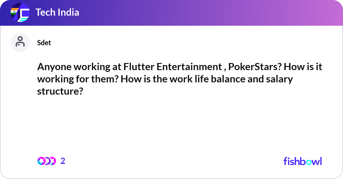 Anyone working at Flutter Entertainment , PokerSta... | Fishbowl