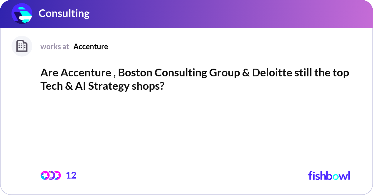 Are Accenture , Boston Consulting Group & Deloitte... | Fishbowl