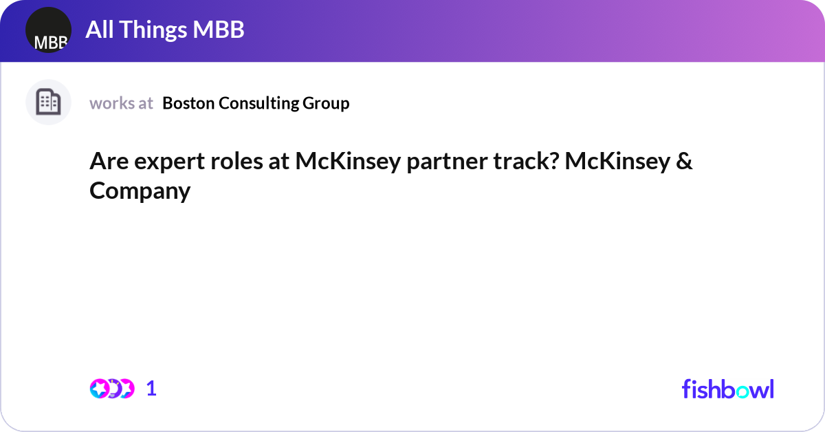 Are expert roles at McKinsey partner track? McKins... | Fishbowl