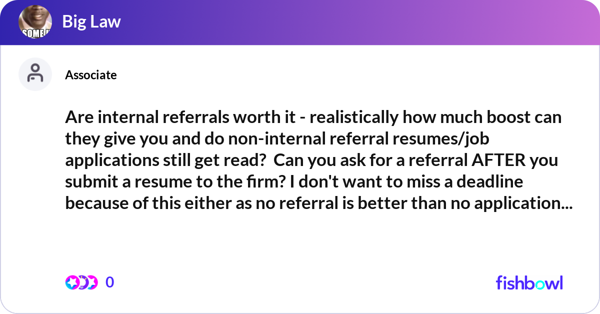 Are internal referrals worth it - realistically ho... | Fishbowl