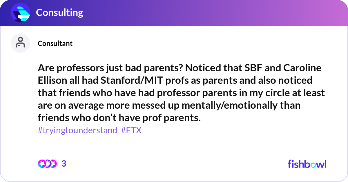 Are professors just bad parents? Noticed that SBF ... | Fishbowl