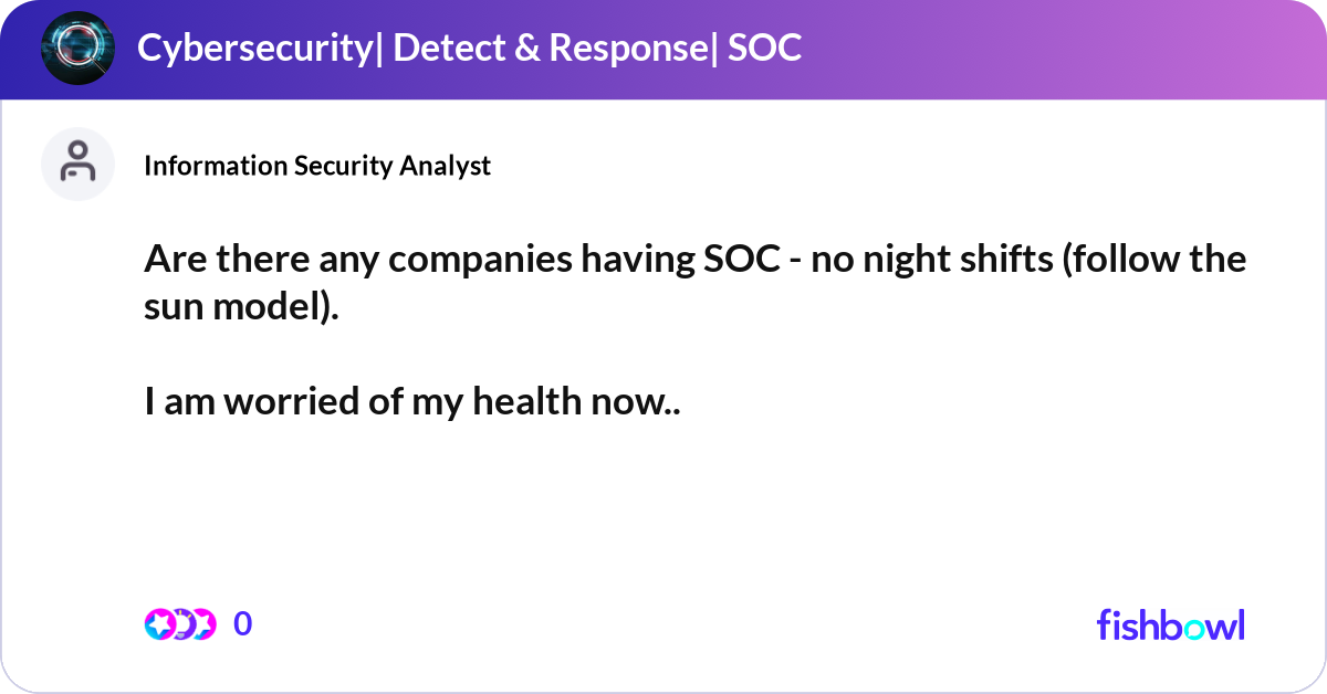 Are there any companies having SOC - no night shif... | Fishbowl