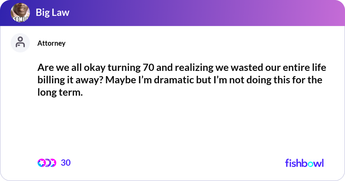Are we all okay turning 70 and realizing we wasted... | Fishbowl