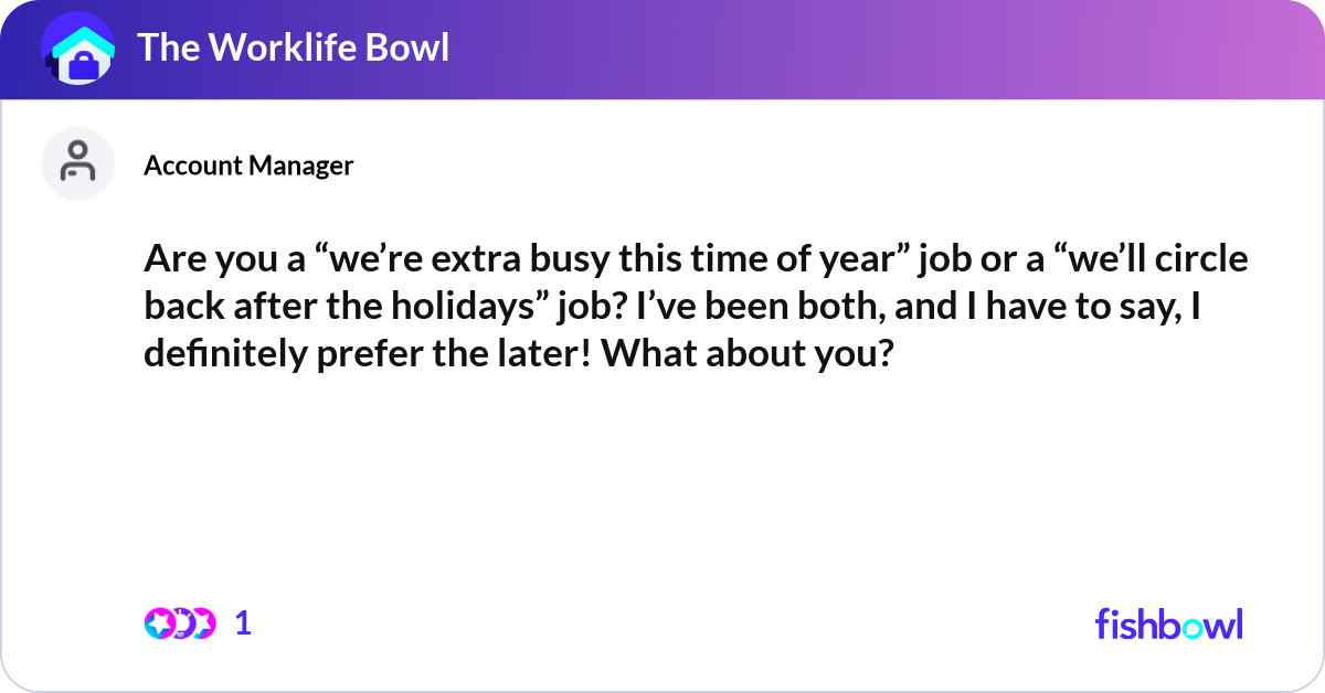 Are you a “we’re extra busy this time of year” job... | Fishbowl