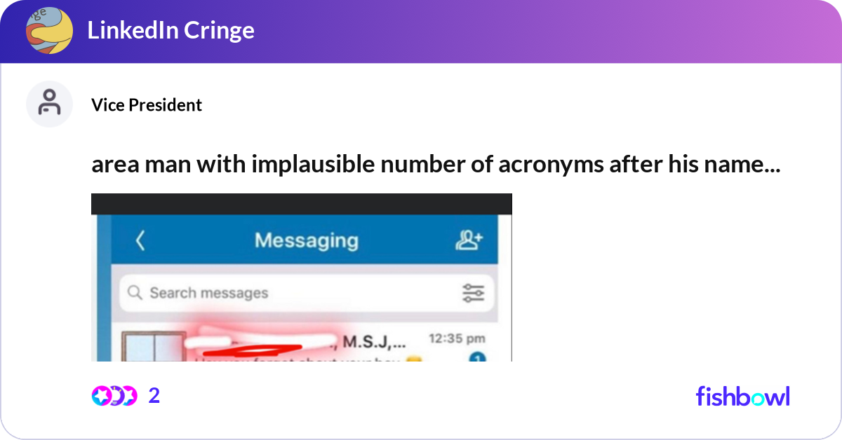 area man with implausible number of acronyms after... | Fishbowl
