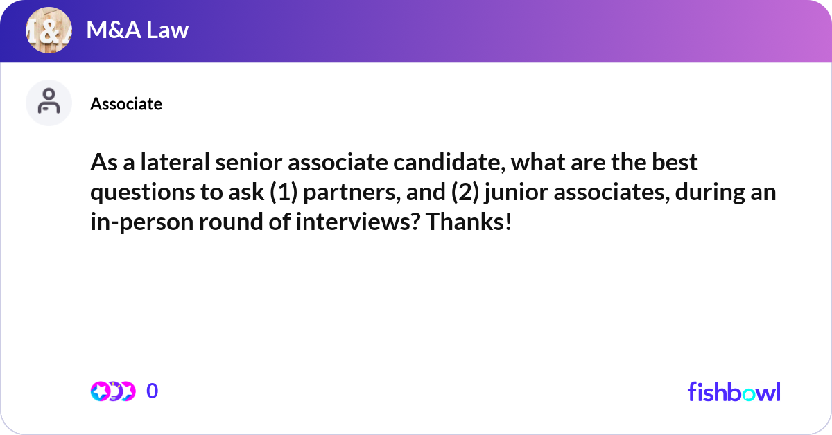 As a lateral senior associate candidate, what are ... | Fishbowl