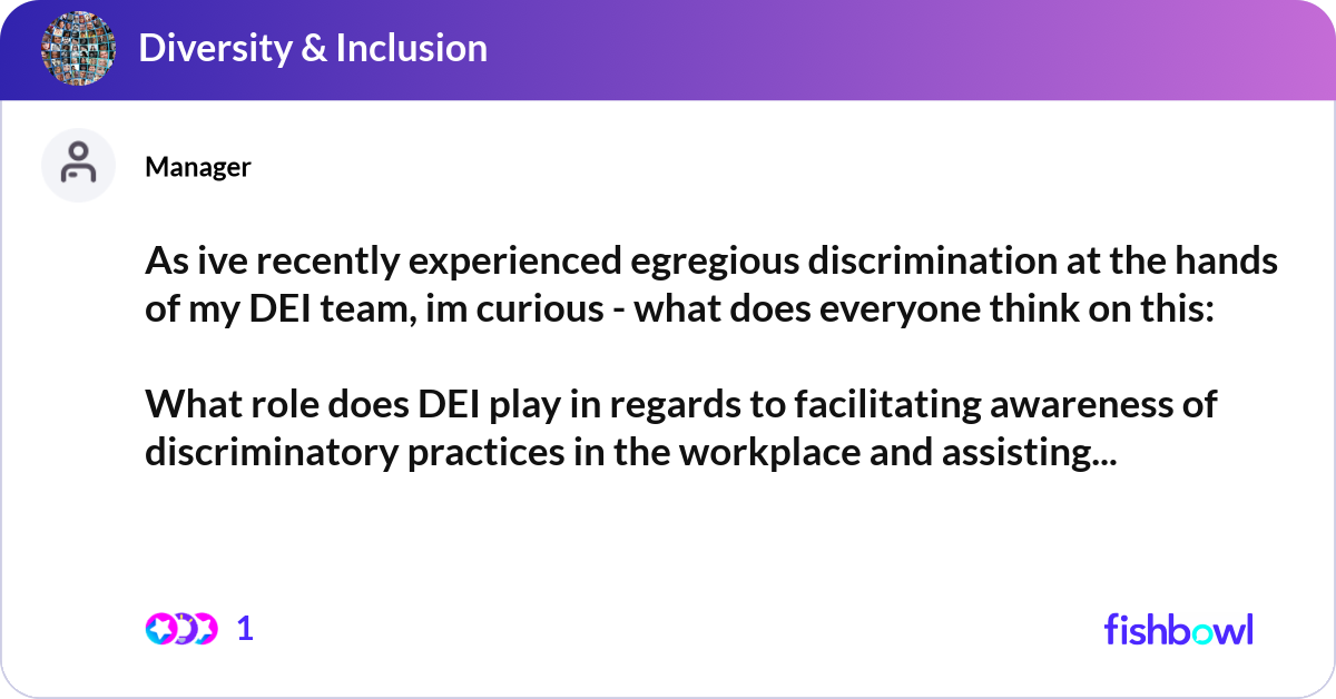 As ive recently experienced egregious discriminati... | Fishbowl