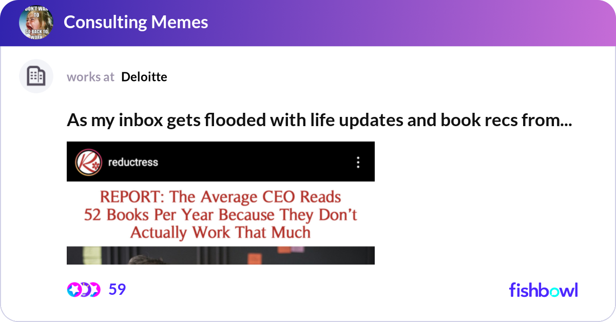 As my inbox gets flooded with life updates and boo... | Fishbowl