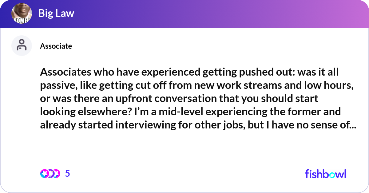 Associates who have experienced getting pushed out... | Fishbowl