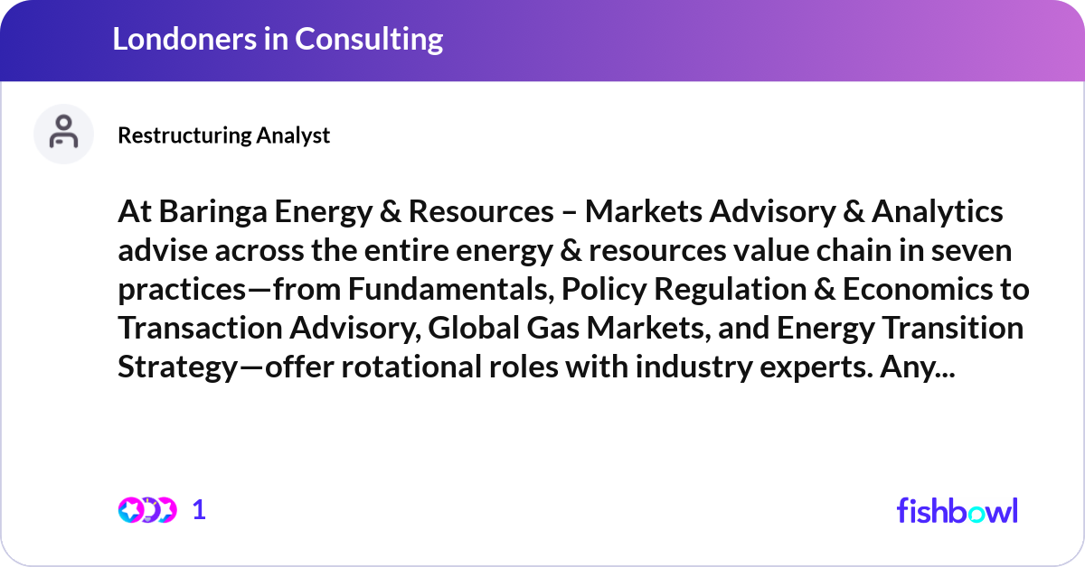 At Baringa Energy & Resources – Markets Advisory &... | Fishbowl