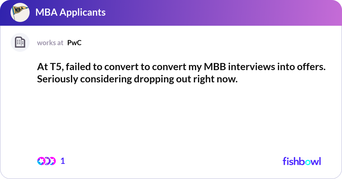 At T5, failed to convert to convert my MBB intervi... | Fishbowl