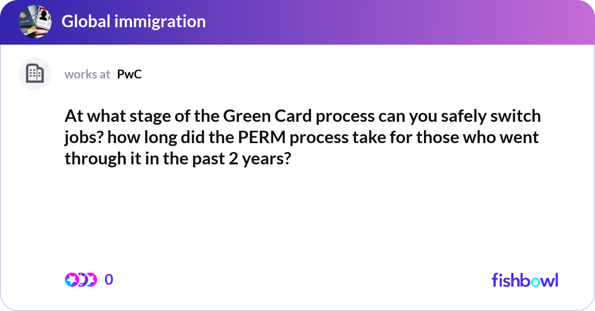 At what stage of the Green Card process can you sa... | Fishbowl