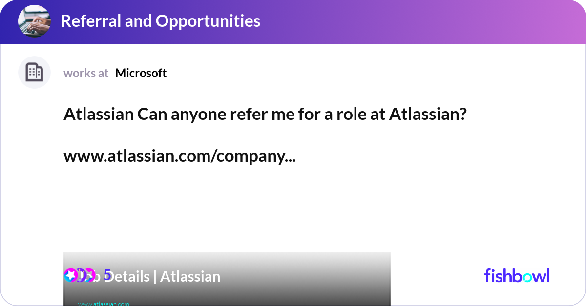 Atlassian Can anyone refer me for a role at Atlass... | Fishbowl