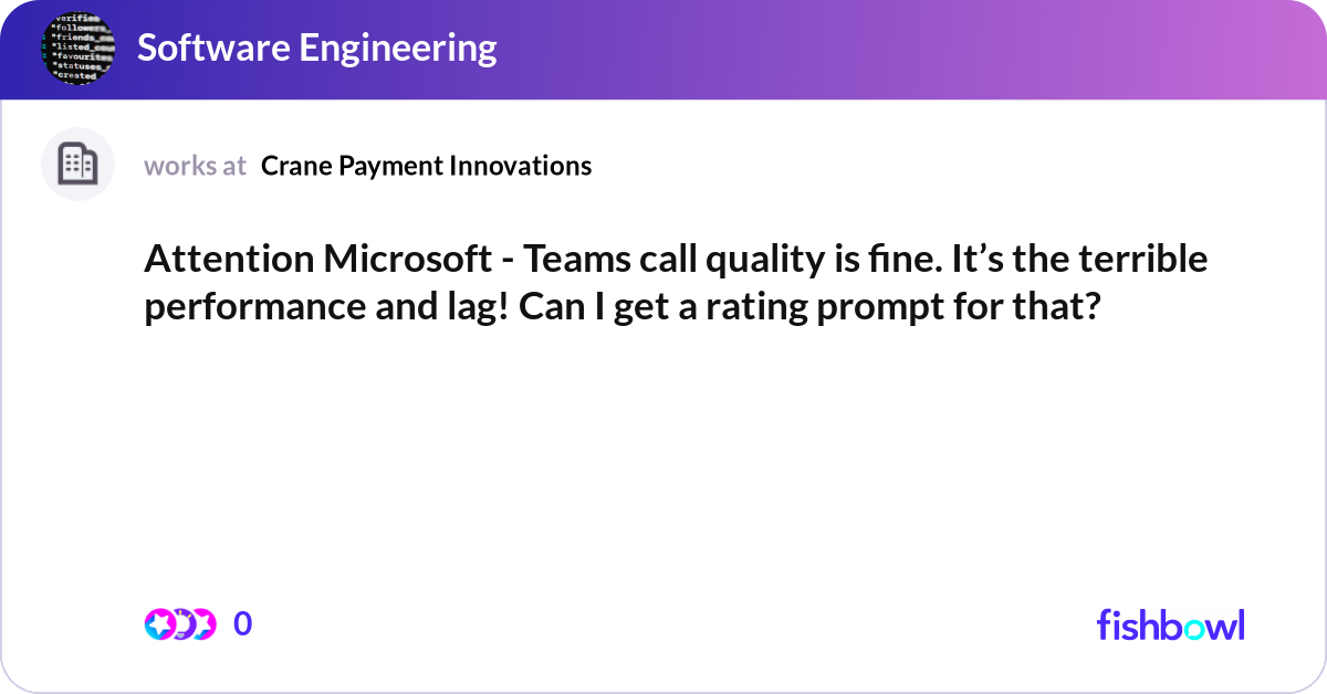 Attention Microsoft - Teams call quality is fine. ... | Fishbowl