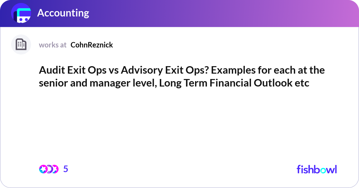 Audit Exit Ops vs Advisory Exit Ops? Examples for ... | Fishbowl