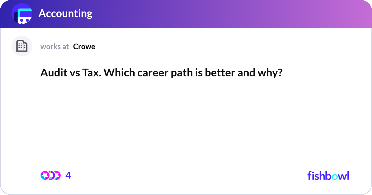 Audit vs Tax. Which career path is better and why?... | Fishbowl