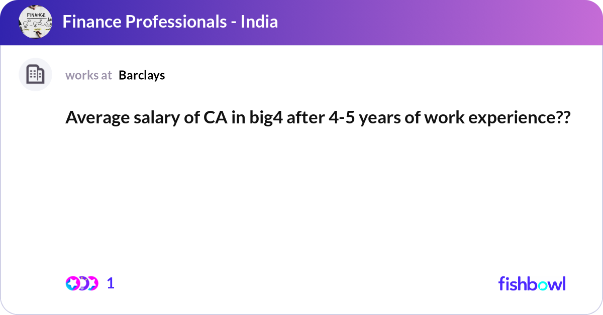 Average salary of CA in big4 after 4-5 years of wo... | Fishbowl