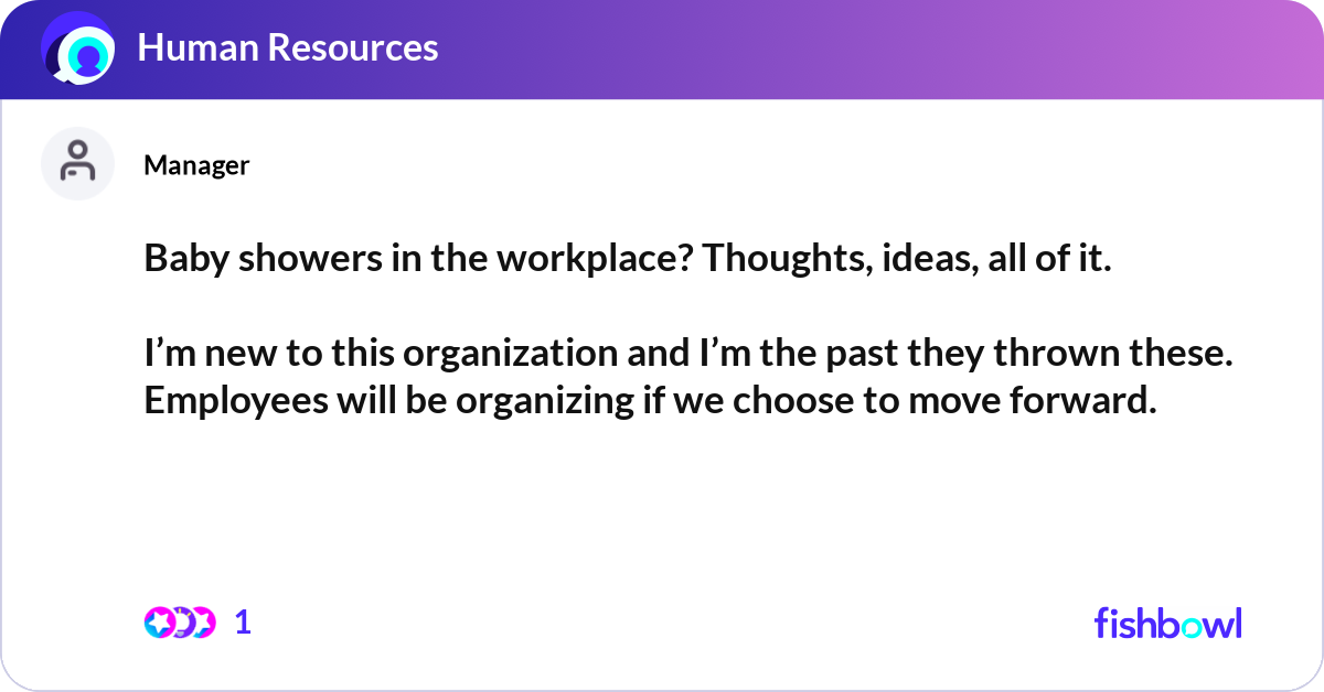 Baby showers in the workplace? Thoughts, ideas, al... | Fishbowl