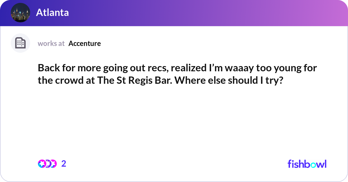 Back for more going out recs, realized I’m waaay t... | Fishbowl