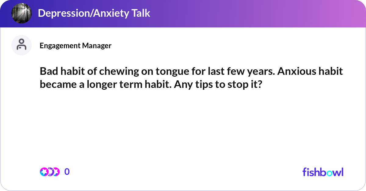 Bad habit of chewing on tongue for last few years.... | Fishbowl