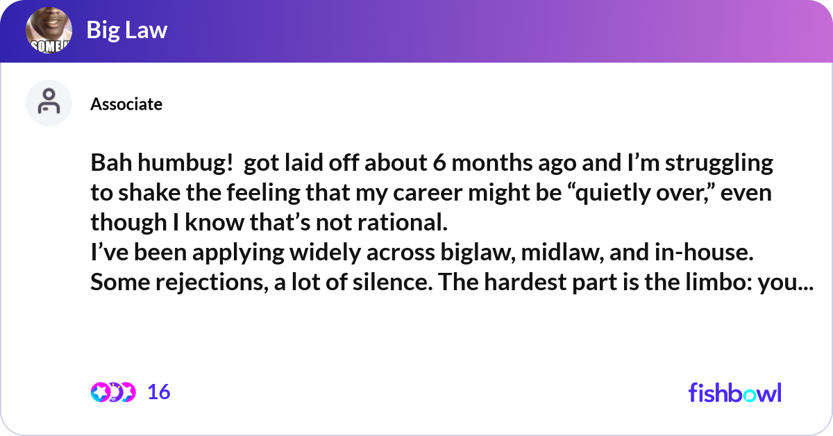 Bah humbug! got laid off about 6 months ago and I... | Fishbowl