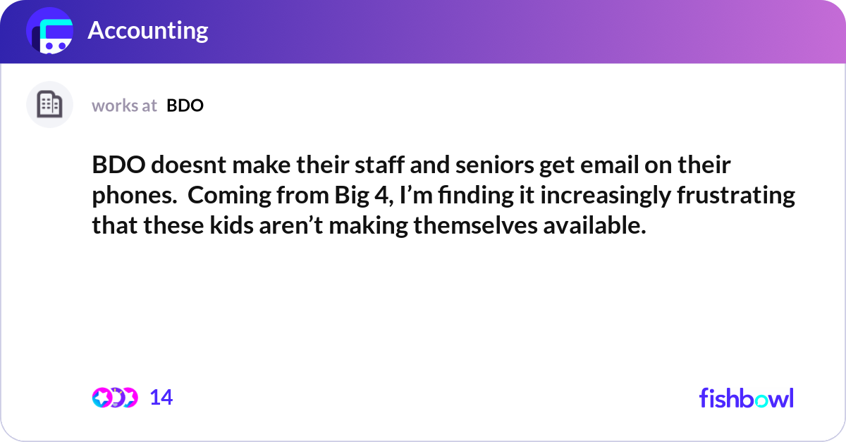 BDO doesnt make their staff and seniors get email ... | Fishbowl